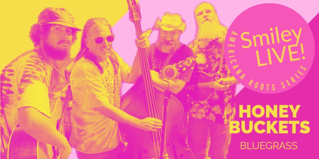 Smiley LIVE! Americana Roots Series | Honey Buckets Bluegrass Band